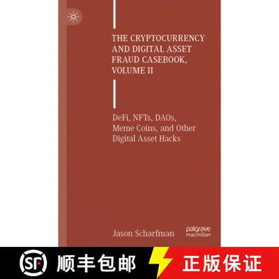 【3-4周达】The Cryptocurrency and Digital Asset Fraud Casebook, Volume II: DeFi, NFTs, DAOs, Meme Coi... [9783031608384]