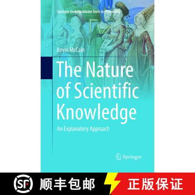 【3-4周达】The Nature of Scientific Knowledge : An Explanatory Approach (Softcover reprint of the ori... [9783319815039]