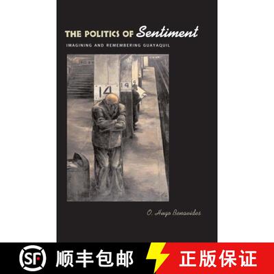 【3-4周达】The Politics of Sentiment – Imagining and Remembering Guayaquil [9780292713369]