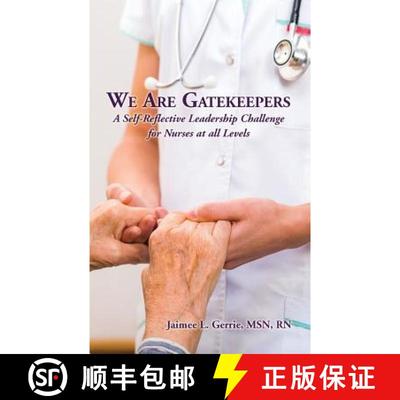 【3-4周达】We Are Gatekeepers:  A Self-Reflective Leadership Challenge for Nurses at All Levels [9781628800937]