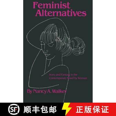 预订 Feminist Alternatives – Irony and Fantasy in the Contemporary Novel by Women [9781604735765]