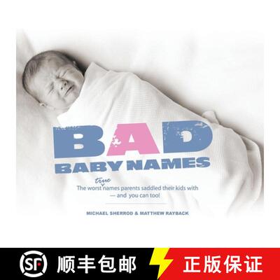 【3-4周达】Bad Baby Names : The Worst True Names Parents Saddled Their Kids With, and You Can Too! [9781630262778]