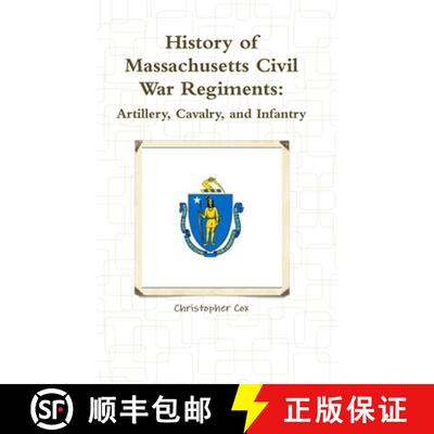 【3-4周达】精装 History of Massachusetts Civil War Regiments: Artillery, Cavalry, and Infantry [9781304469922]