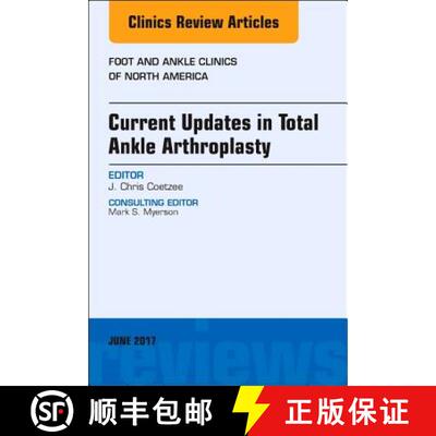 【3-4周达】Current Updates in Total Ankle Arthroplasty, an Issue of Foot and Ankle Clinics of North A... [9780323530071]