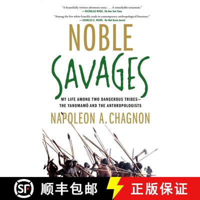 【3-4周达】Noble Savages: My Life Among Two Dangerous Tribes -- the Yanomamo and the Anthropologists [9780684855110]