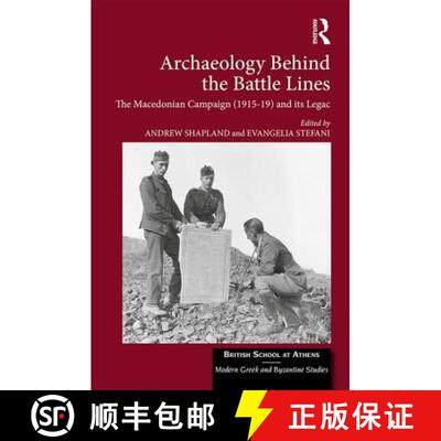 【3-4周达】Archaeology Behind the Battle Lines: The Macedonian Campaign (1915-19) and Its Legacy [9781138285255]