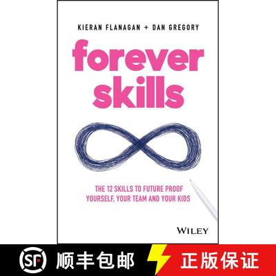 【3-4周达】Forever Skills - The 12 Skills To Futureproof Yourself, Your Team And Your Kids [Wiley经管] [9780730359173]