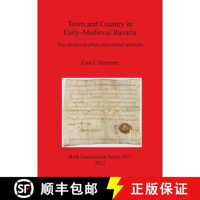 【3-4周达】Town and Country in Early-Medieval Bavaria: Two studies in urban and comital structure [9781407310367]