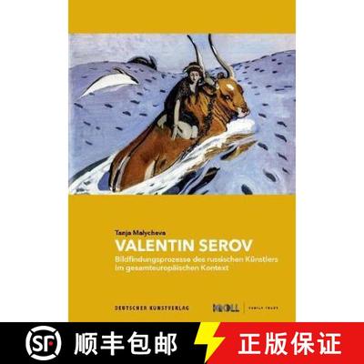 【3-4周达】Valentin Serov : Bildfindungsprozesse des russischen Künstlers im gesamteuropäischen Kon... [9783422984172]