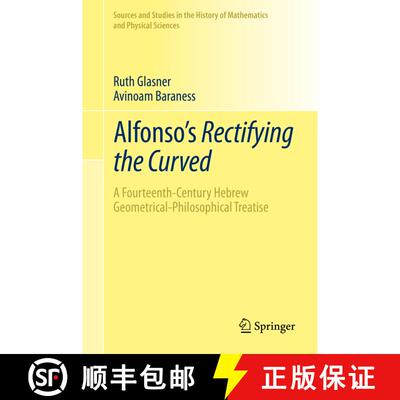 【3-4周达】Alfonso's Rectifying the Curved: ​a Fourteenth-Century Hebrew Geometrical-Philosophi... [9783319773025]