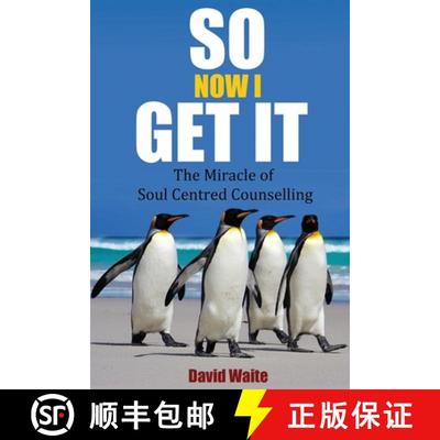 【3-4周达】So Now I Get It: The Miracle of Soul-Centred Counselling [9781916981874]