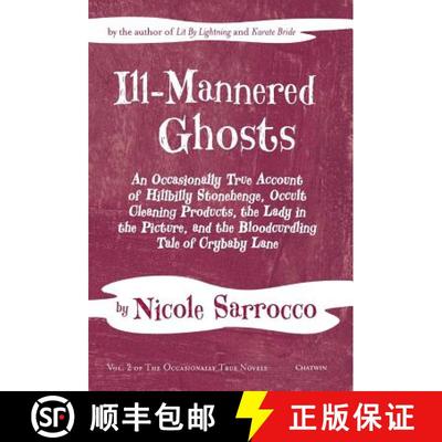 【3-4周达】Ill-Mannered Ghosts: An Occasionally True Account of Hillbilly Stonehenge, Occult Cleaning... [9781633980402]