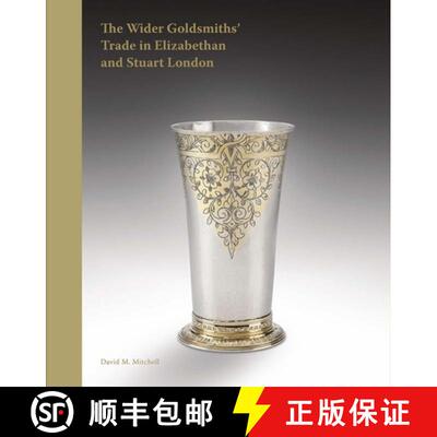 【3-4周达】精装 The Wider Goldsmiths' Trade in Elizabethan and Stuart London: The Wider Goldsmiths' T... [9781915401076]