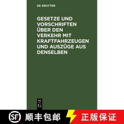 【3-4周达】精装 Gesetze Und Vorschriften UEber Den Verkehr Mit Kraftfahrzeugen Und Auszuge Aus Denselben [9783486741599]
