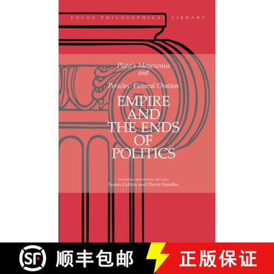 【3-4周达】Empire and the Ends of Politics: Plato's Menexenus and Pericles' Funeral Oration [9780941051705]