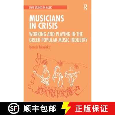 【3-4周达】Musicians in Crisis: Working and Playing in the Greek Popular Music Industry [9780367500252]