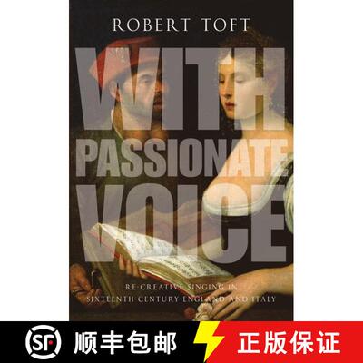 【3-4周达】精装 With Passionate Voice: Re-Creative Singing in Sixteenth-Century England and Italy [9780199382026]