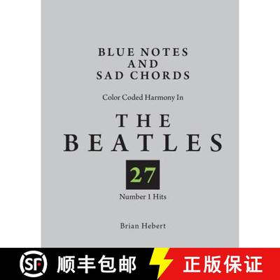【3-4周达】Blue Notes and Sad Chords: Color Coded Harmony in the Beatles 27 Number 1 Hits [9780692104798]