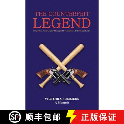 【3-4周达】THE COUNTERFEIT LEGEND A Memoir : Respected Pony League Manager Lives Double Life Robbing ... [9798888517697]