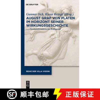【3-4周达】August Graf von Platen im Horizont seiner Wirkungsgeschichte：Ein deutsch-italienisches Ko... [9783110263480]
