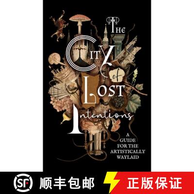 【3-4周达】The City of Lost Intentions: A Guide for the Artistically Waylaid [9780975645703]