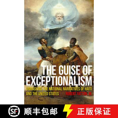 【3-4周达】The Guise of Exceptionalism: Unmasking the National Narratives of Haiti and the United States [9781978821316]