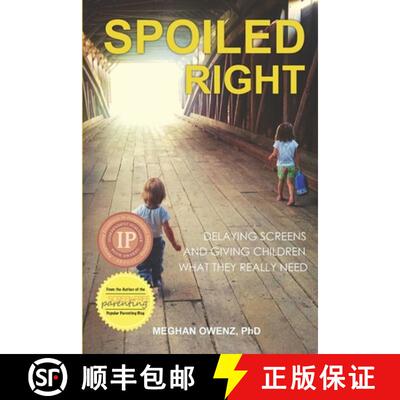 【3-4周达】Spoiled Right: Delaying Screens and Giving Children What They Really Need [9781946665508]