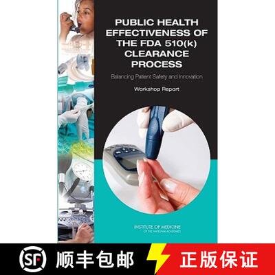 【3-4周达】Public Health Effectiveness of the FDA 510(k) Clearance Process: Balancing Patient Safety ... [9780309158497]