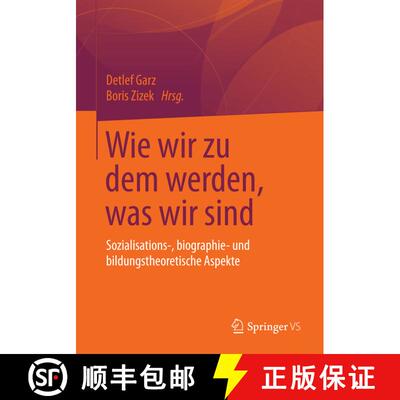 【3-4周达】Wie wir zu dem werden, was wir sind : Sozialisations-, biographie- und bildungstheoretisch... [9783658035389]