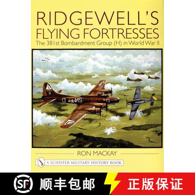 【3-4周达】精装 Ridgewell's Flying Fortresses: The 381st Bombardment Group (H) in World War Ii: The 3... [9780764310638]
