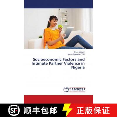 预订 Socioeconomic Factors and Intimate Partner Violence in Nigeria [9786139816613]