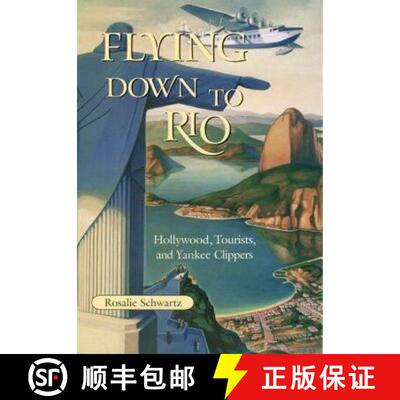 【3-4周达】Flying Down to Rio: Hollywood, Tourists, and Yankee Clippers [9781585443826]