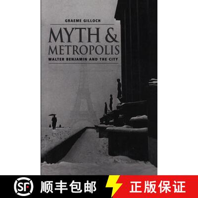 【3-4周达】Myth And Metropolis: Walter Bemjamin And The City [Wiley社会学] [9780745620107]