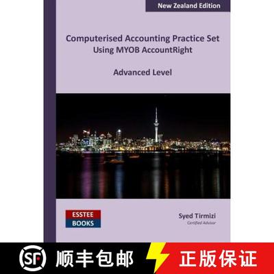 【3-4周达】Computerised Accounting Practice Set Using MYOB AccountRight - Advanced Level: New Zealand... [9780994598875]