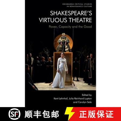 【3-4周达】Shakespeare's Virtuous Theatre: Power, Capacity and the Good [9781474499057]