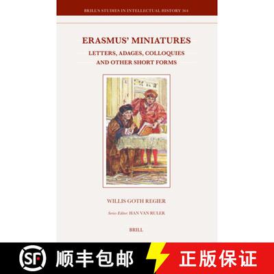 预订 精装 Erasmus' Miniatures: Letters, Adages, Colloquies and Other Short Forms [9789004710702]