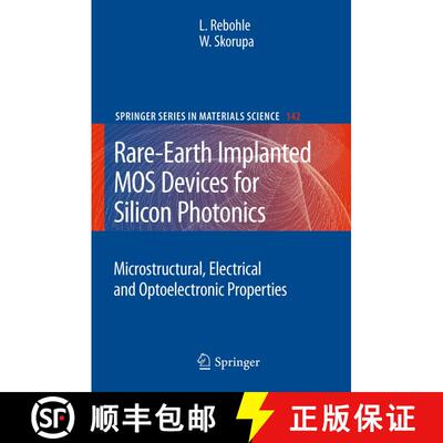 【3-4周达】Rare-Earth Implanted MOS Devices for Silicon Photonics : Microstructural, Electrical and O... [9783642265587]