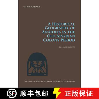 【3-4周达】精装 A Historical Geography of Anatolia in the Old Assyrian Colony Period [9788763536455]
