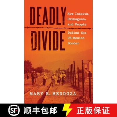 【3-4周达】精装 Deadly Divide – How Insects, Pathogens, and People Defied the US–Mexico Border [9781469695396]