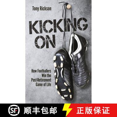【3-4周达】Kicking on: How Footballers Win the Post-Retirement Game of Life [9781801504935]