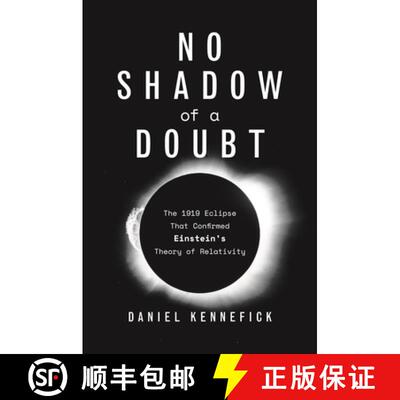【3-4周达】精装 No Shadow of a Doubt – The 1919 Eclipse That Confirmed Einstein`s Theory of Relativity [9780691183862]