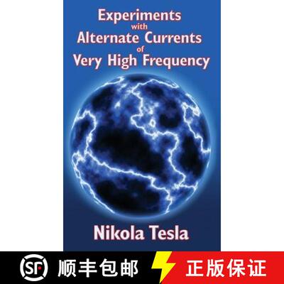 预订 Experiments with Alternate Currents of Very High Frequency and Their Application to Methods of A... [9781515438267]