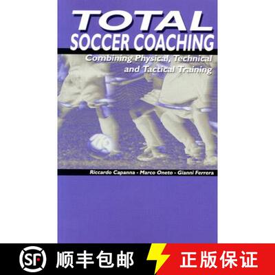 【3-4周达】Total Soccer Coaching: Combining Physical, Technical and Tactical Training [9781591640578]