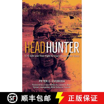 【3-4周达】精装 Headhunter: 5-73 Cav and Their Fight for Iraq's Diyala River Valley [9781612009278]
