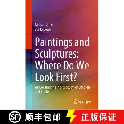 【3-4周达】Paintings and Sculptures: Where Do We Look First? : An Eye Tracking in Situ Study, of Chil... [9783031311345]
