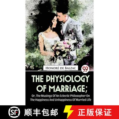 【3-4周达】The Physiology Of Marriage ; Or, The Musings Of An Eclectic Philosopher On The Happiness A... [9789357486958]