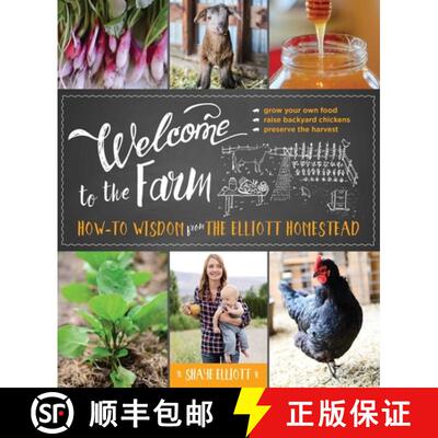 【3-4周达】Welcome to the Farm : How-to Wisdom from The Elliott Homestead [9781493026012]