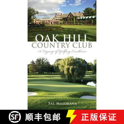 【3-4周达】精装 Oak Hill Country Club: A Legacy of Golfing Excellence [9781540224798]