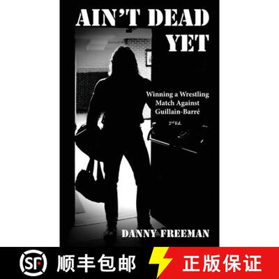 【3-4周达】Ain't Dead Yet: Winning a Wrestling Match Against Guillain-Barré [9781952714276]