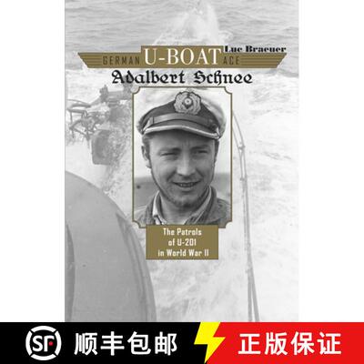 【3-4周达】German U-Boat Ace Adalbert Schnee: The Patrols of U-201 in World War II: The Patrols of U-... [9780764348235]